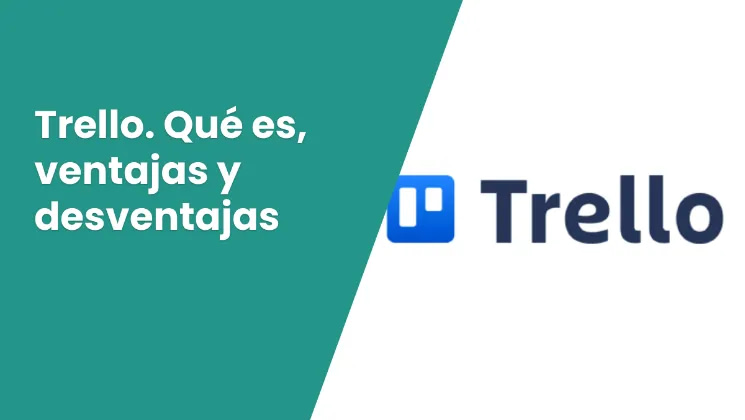 Trello, qué es, ventajas y desventajas en 2025. Trello beneficios.