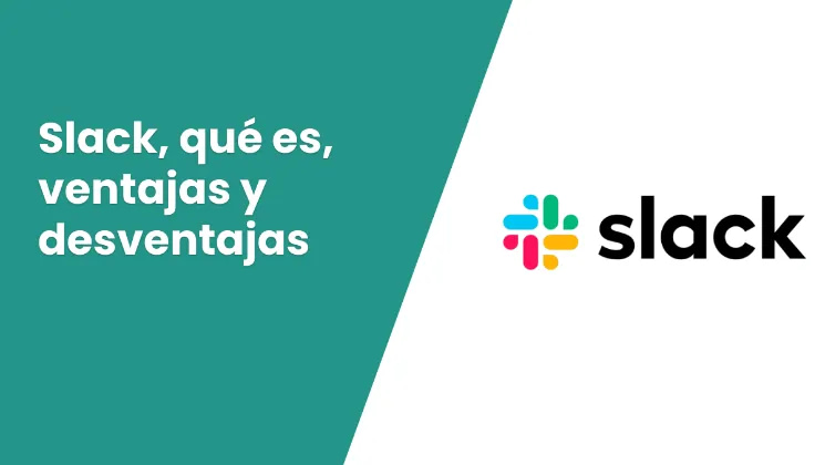 Slack, qué es, ventajas y desventajas en 2025